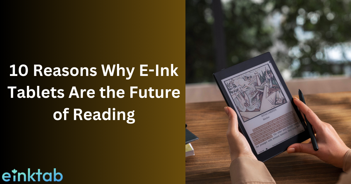 10 Reasons Why E-Ink Tablets are the Future of Reading | Einktab
